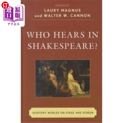 海外直订Who Hears in Shakespeare?: Shakespeare's Auditory World, Stage and Screen 谁听说过莎士比亚？：莎士比亚的听