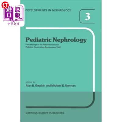 海外直订医药图书Pediatric Nephrology: Proceedings of the Fifth International Pediatric Nephrolog 儿科肾病：1980年1
