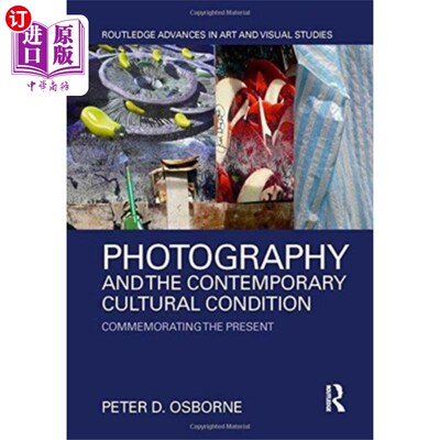 海外直订Photography and the Contemporary Cultural Condit... 摄影与当代文化状况