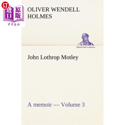 海外直订John Lothrop Motley. a memoir - Volume 3 约翰·洛思罗普·莫特利。回忆录第三卷