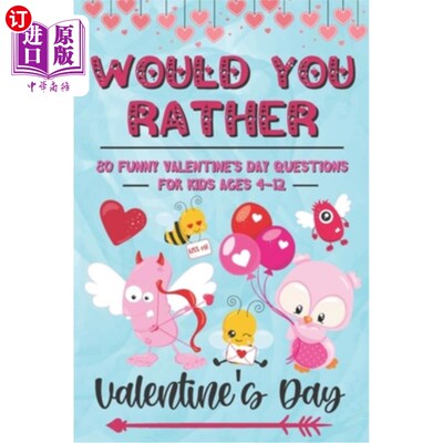 海外直订Would You Rather Valentine's Day: 80 Funny Valentine's Day Questions for Kids Ag 你愿意情人节吗：为4-12岁的