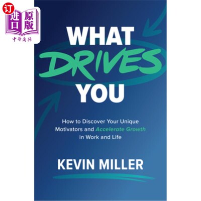 海外直订What Drives You: How to Discover Your Unique Motivators and Accelerate Growth in 是什么驱动着你:如何发现你