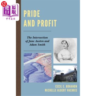 海外直订Pride and Profit: The Intersection of Jane Austen and Adam Smith 骄傲与利益：简·奥斯汀与亚当·斯密的交集