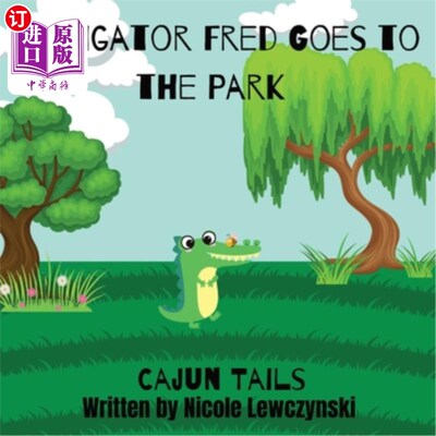 海外直订Cajun Tails: Alligator Fred Goes to the Park 鳄鱼弗雷德去公园