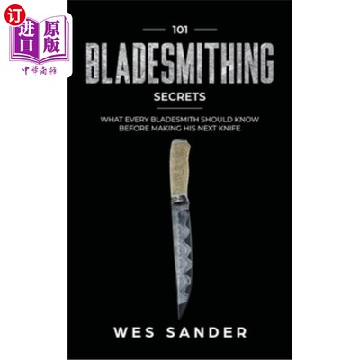 海外直订101 Bladesmithing Secrets: What Every Bladesmith Should Know Before Making His N 101刀制造的秘密:每一个刀匠