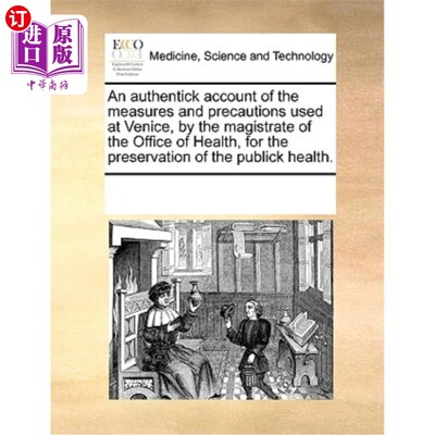 海外直订医药图书An Authentick Account of the Measures and Precautions Used at Venice, by the Mag 《威尼斯卫生官员为