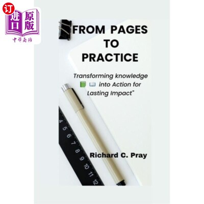海外直订From pages to practice: Transforming Knowledge into Action for Lasting Impact 从书本到实践：将知识转化为行