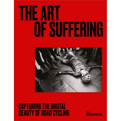 痛苦的艺术 捕捉公路自行车赛的残酷之美 The Art of Suffering 英文原版 Kristof Ramon 生活休闲【中商原版】
