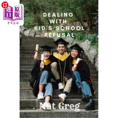 海外直订Dealing with Kid's School Refusal: How Parents Can Help Their Kids to Overcome S 处理孩子的拒绝上学：父母如