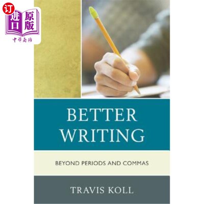 海外直订Better Writing: Beyond Periods and Commas 更好的写作：超越句号和逗号