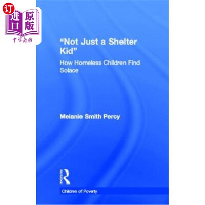 海外直订Not Just a Shelter Kid: How Homeless Children Find Solace 不仅仅是避难所的孩子：无家可归的孩子如何找到慰藉