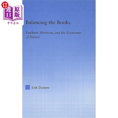 海外直订Balancing the Books: Faulkner, Morrison and the Economies of Slavery 《收支平衡:福克纳、莫里森与奴隶制经济