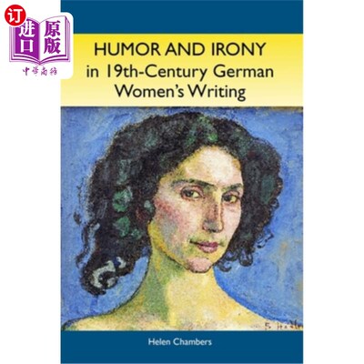 海外直订Humor and Irony in Nineteenth-Century German Women's Writing: Studies in Prose F 19世纪德国女性写作中的幽默与