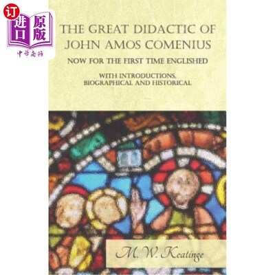 海外直订The Great Didactic of John Amos Comenius, Now for the First Time Englished - Wit 约翰·阿莫斯·夸美纽斯的伟大