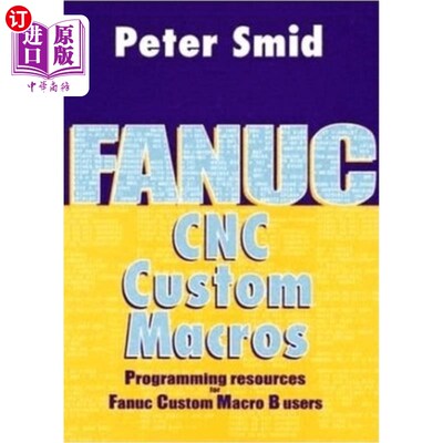 海外直订Fanuc CNC Custom Macros: Programming Resources for Fanuc Custom Macro B Users [W Fanuc CNC自定义宏：F
