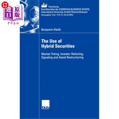 海外直订The Use of Hybrid Securities: Market Timing, Investor Rationing, Signaling and A The Use of