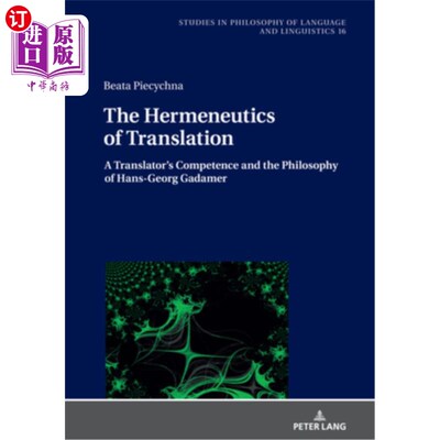 海外直订The Hermeneutics of Translation: A Translator's Competence and the Philosophy of 语言哲学与语言学研究:译者