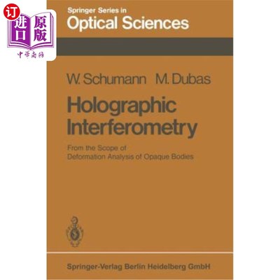 海外直订Holographic Interferometry: From the Scope of Deformation Analysis of Opaque Bod 全息干涉术：从不透明物体变