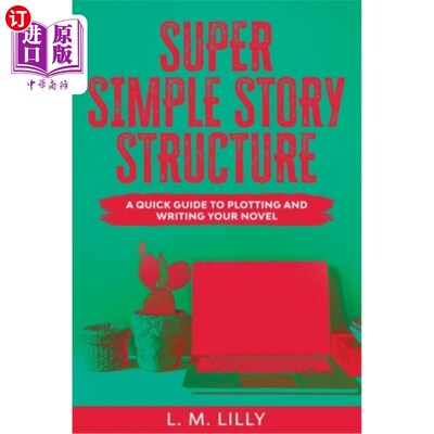 海外直订Super Simple Story Structure Large Print: A Quick Guide To Plotting And Writing  超级简单的故事结构大字:一
