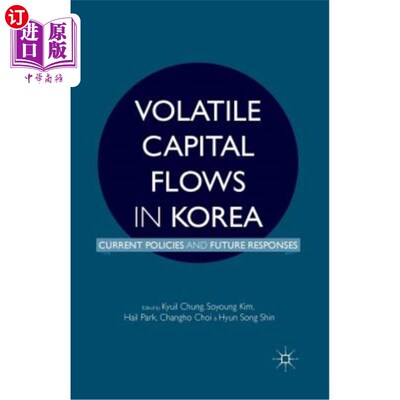 海外直订Volatile Capital Flows in Korea: Current Policies and Future Responses 韩国不稳定的资本流动:当前的政策和未来的应
