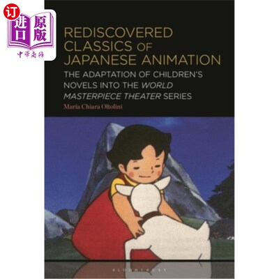 海外直订Rediscovered Classics of Japanese Animation: The Adaptation of Children's Novels 重新发现日本动画的经典：儿