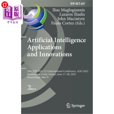 海外直订Artificial Intelligence Applications and Innovations: 18th Ifip Wg 12.5 Internat 人工智能应用与创新:第18届I