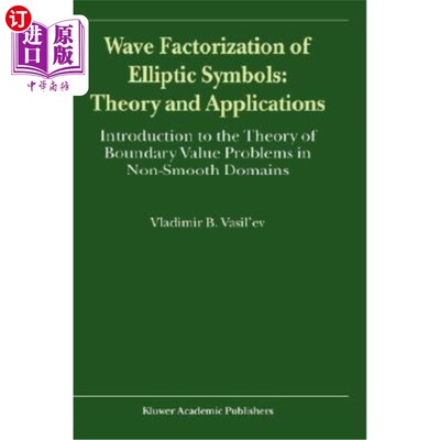 海外直订Wave Factorization of Elliptic Symbols: Theory and Applications: Introduction to 椭圆符号的波分解:理论与应