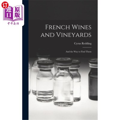 海外直订French Wines and Vineyards: And the Way to Find Them 《法国葡萄酒与葡萄园:如何找到它们》