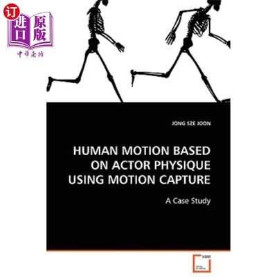 海外直订Human Motion Based on Actor Physique Using Motion Capture 基于运动捕捉的演员体格人体运动