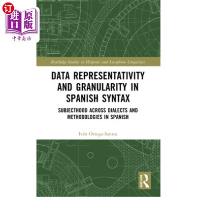 海外直订Data Representativity and Granularity in Spanish Syntax: Subjecthood across Dial Data Repre