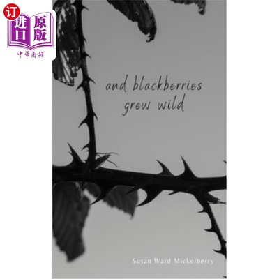 海外直订And Blackberries Grew Wild 黑莓开始疯狂生长