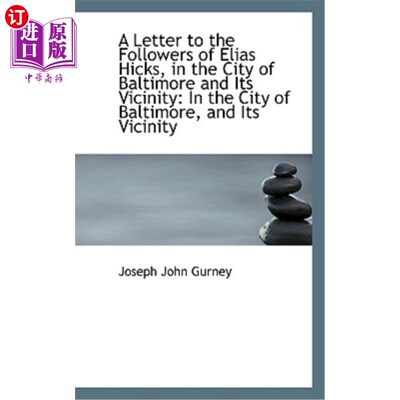 海外直订A Letter to the Followers of Elias Hicks, in the City of Baltimore and Its Vicin 给巴尔的摩市及其附近地区埃