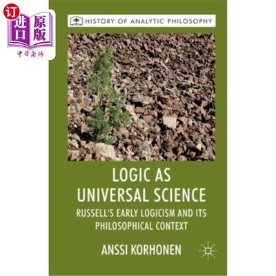 海外直订Logic as Universal Science: Russell's Early Logicism and Its Philosophical Conte 作为普遍科学的逻辑:罗素早