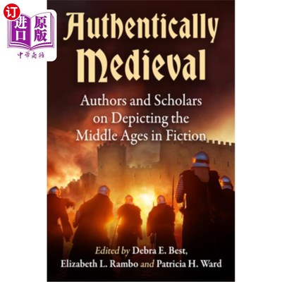 海外直订Authentically Medieval: Authors and Scholars on Depicting the Middle Ages in Fic 真正的中世纪：作家和学者在
