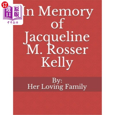 海外直订In Memory of Jacqueline M. Rosser Kelly 纪念杰奎琳·罗瑟·凯利