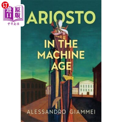 海外直订Ariosto in the Machine Age 机器时代的阿里奥斯托