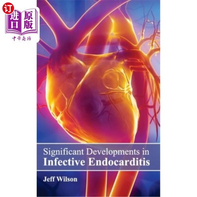 海外直订医药图书Significant Developments in Infective Endocarditis 感染性心内膜炎的重大进展