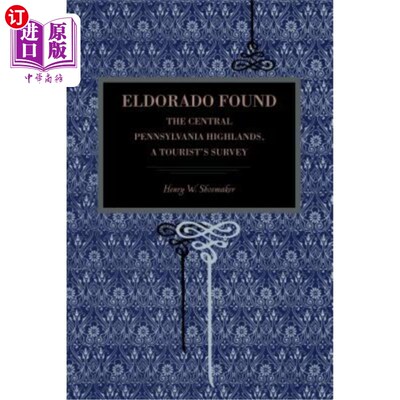 海外直订Eldorado Found: The Central Pennsylvania Highlands; A Tourist's Survey 埃尔多拉多发现:宾夕法尼亚中部高地;旅