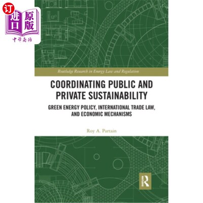 海外直订Coordinating Public and Private Sustainability: Green Energy Policy, Internation 协调公私可持续发展:绿色能