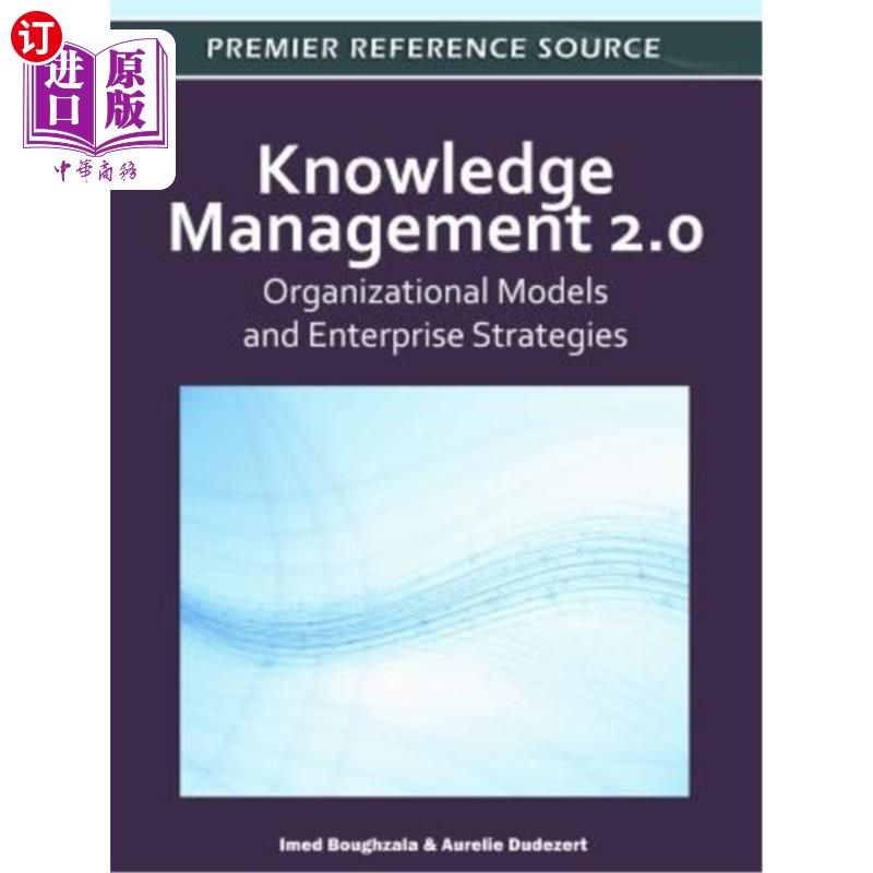 海外直订Knowledge Management 2.0: Organizational Models and Enterprise ...
