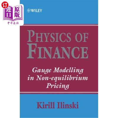 海外直订Physics of Finance: Gauge Modelling in Non-Equilibrium Pricing 金融物理学:非均衡定价的规范模型
