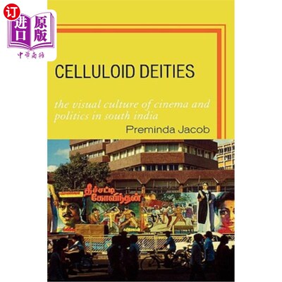 海外直订Celluloid Deities: The Visual Culture of Cinema and Politics in South India 赛璐珞神像:南印度电影和政治的视