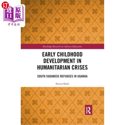 海外直订Early Childhood Development in Humanitarian Crises: South Sudanese Refugees in U 人道主义危机中的儿童早期发