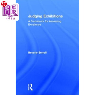 海外直订Judging Exhibitions: A Framework for Assessing Excellence 评审展览:评估卓越的框架