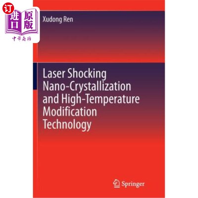 海外直订Laser Shocking Nano-Crystallization and High-Temperature Modification Technology 激光冲击纳米结晶及高温改性技术