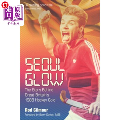 海外直订Seoul Glow: The Story Behind Britain's First Olympic Hockey Gold 首尔之光:英国首枚奥运冰球金牌背后的故事