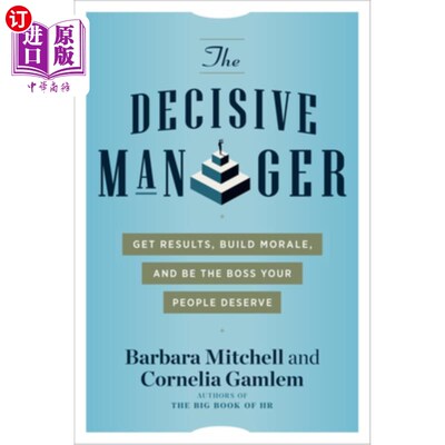 海外直订The Decisive Manager: Get Results, Build Morale, and Be the Boss Your People Des 果断的管理者:取得成果，建