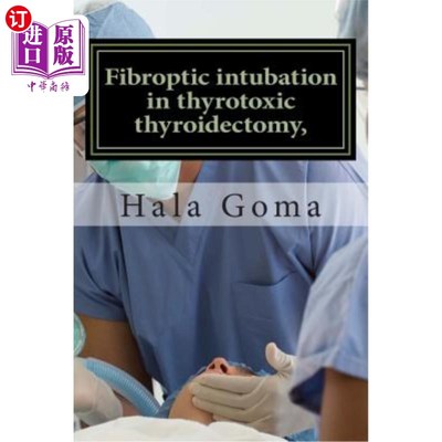 海外直订医药图书Fibroptic intubation in thyrotoxic thyroidectomy, 甲状腺毒性甲状腺切除术中的纤维插管，