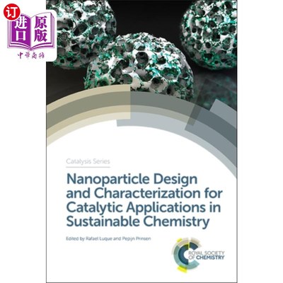 海外直订Nanoparticle Design and Characterization for Cat... 纳米粒子的设计和表征在可持续化学中的催化应用