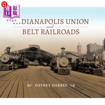 海外直订Indianapolis Union and Belt Railroads 印第安纳波利斯联合铁路公司和皮带铁路公司